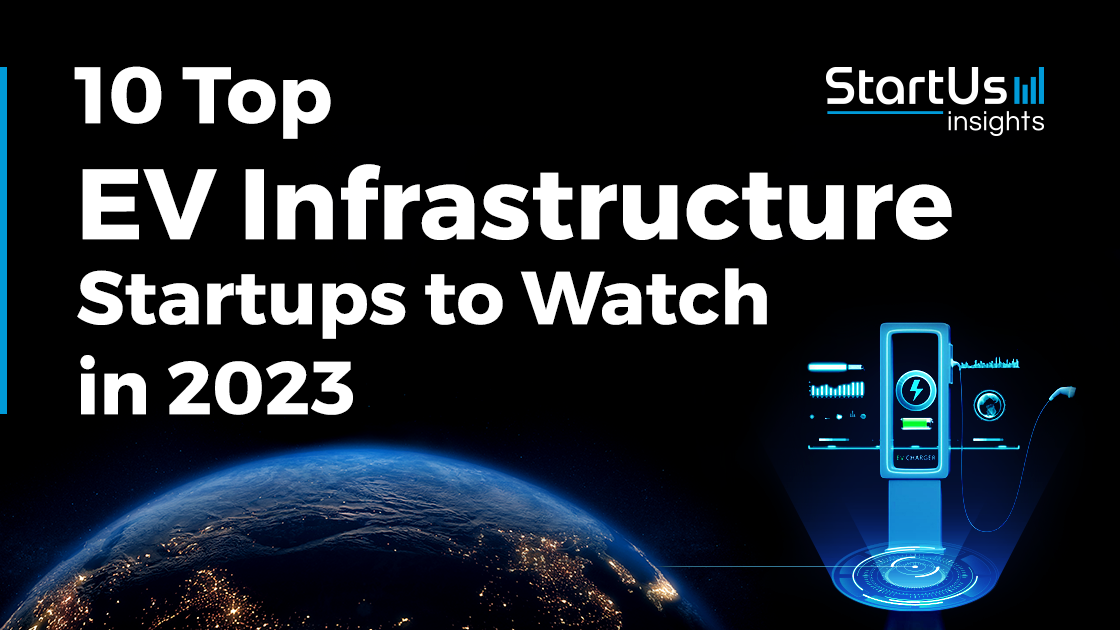 10 EV Infrastructure Startups to Watch in 2023 | StartUs Insights