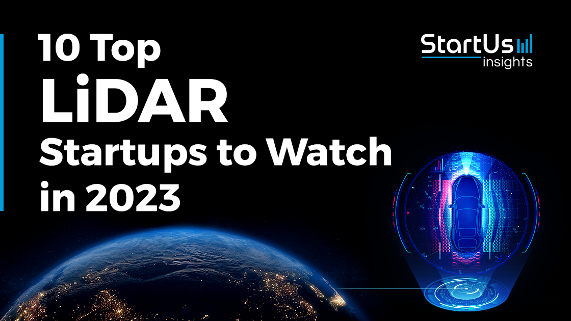 Explore 10 Top LiDAR Startups to Watch in 2023 | StartUs Insights