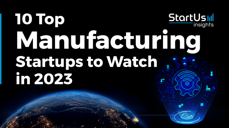 20 Manufacturing Startups to Watch in 2025 | StartUs Insights