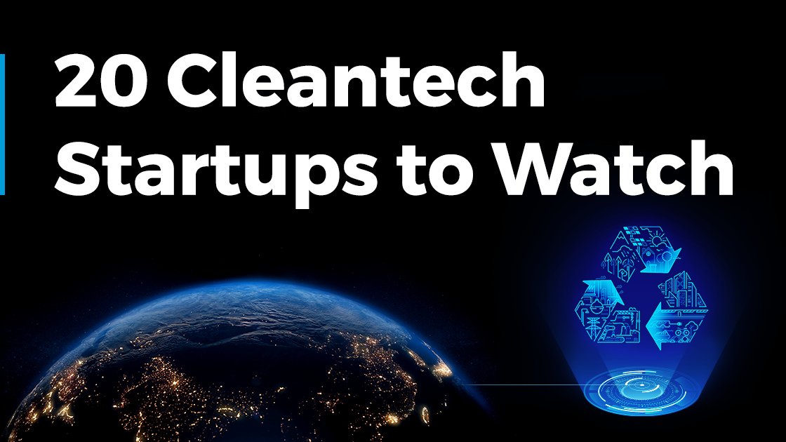 Discover 20 Cleantech Startups to Watch (2025) | StartUs Insights