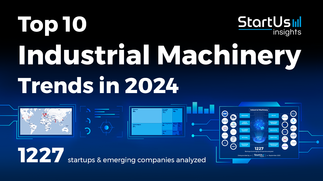 Top 10 Industrial Machinery Trends in 2024 | StartUs Insights