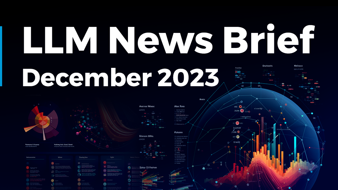 LLM News Brief: Latest Developments | December 2023