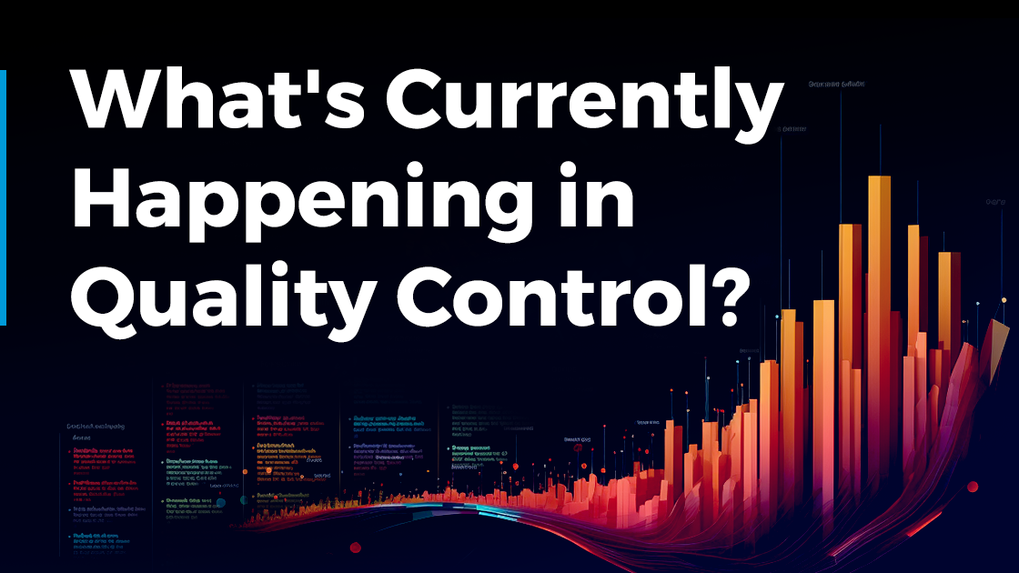 What's Currently Happening in Quality Control? | Q2 2024