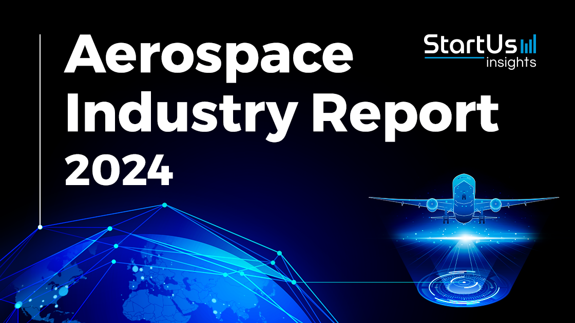 Aerospace Industry Report 2024 | StartUs Insights