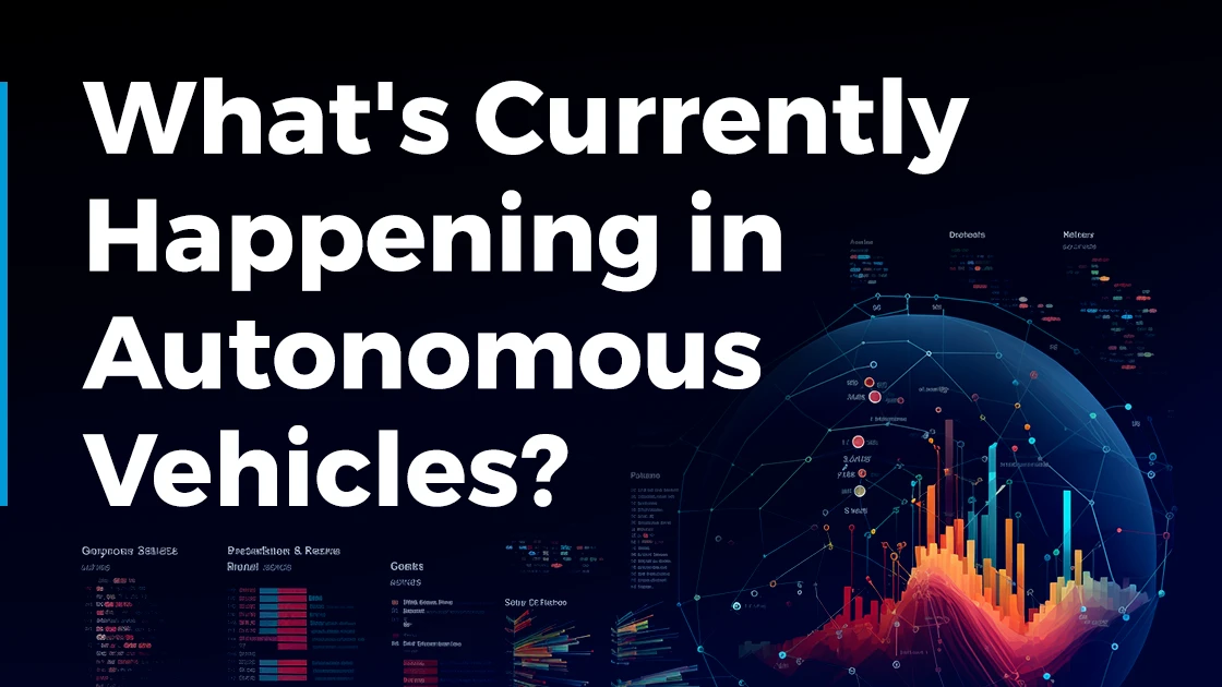 What's Currently Happening in Autonomous Vehicles? (Feb 2024)