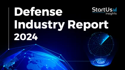 Defense Industry Report 2025 | StartUs Insights