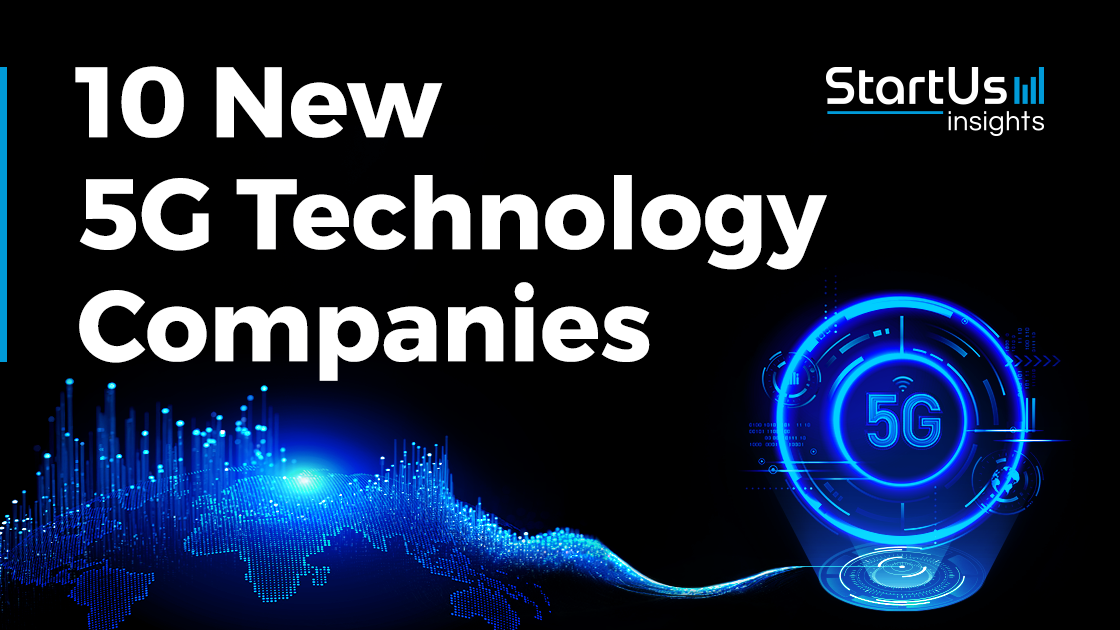 10 New 5G Technology Companies | StartUs Insights