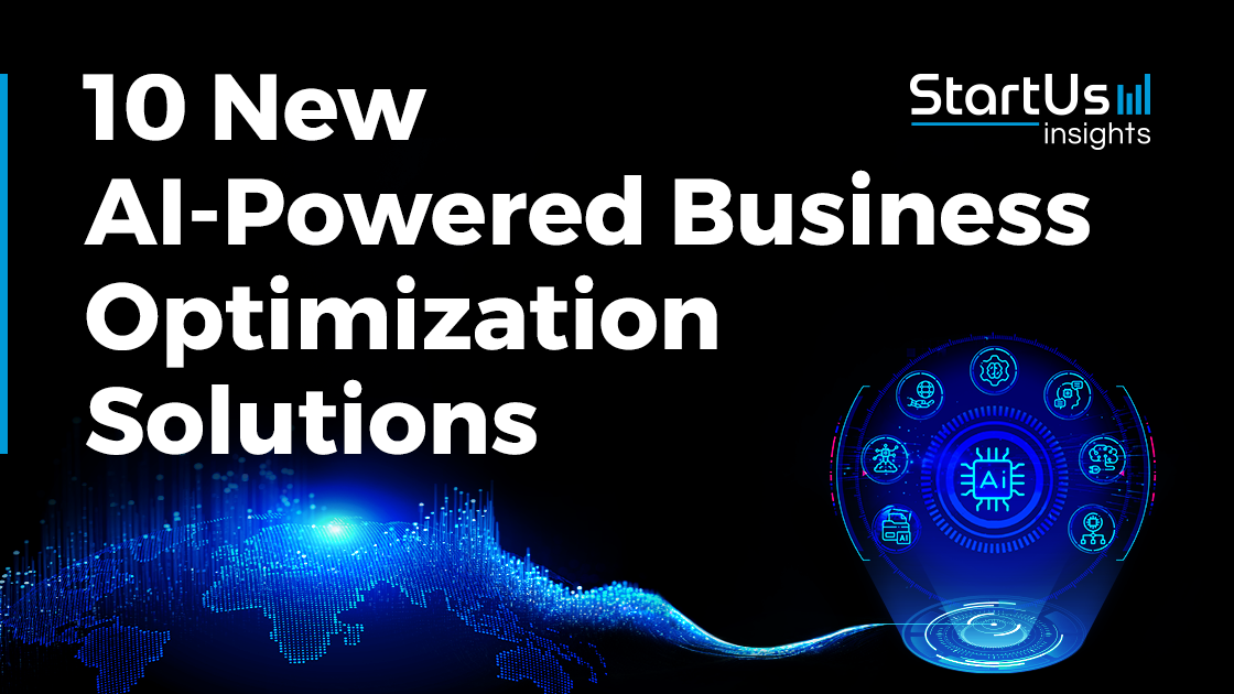 10 New AI-powered Business Optimization Solutions | StartUs Insights
