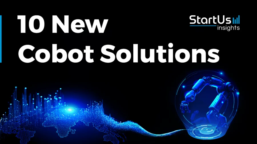 10 New Cobot Solutions | StartUs Insights