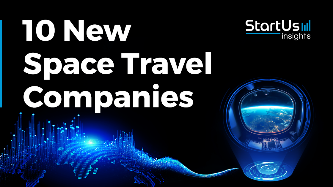 10 New Space Travel Companies | StartUs Insights