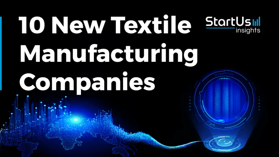10 New Textile Manufacturing Companies | StartUs Insights