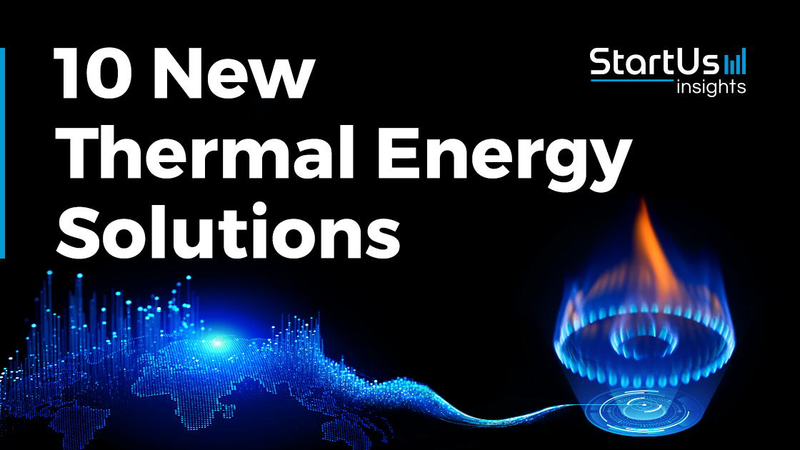 10 New Thermal Energy Solutions | StartUs Insights
