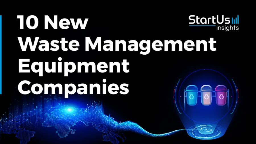 10 New Waste Management Equipment Companies | StartUs Insights