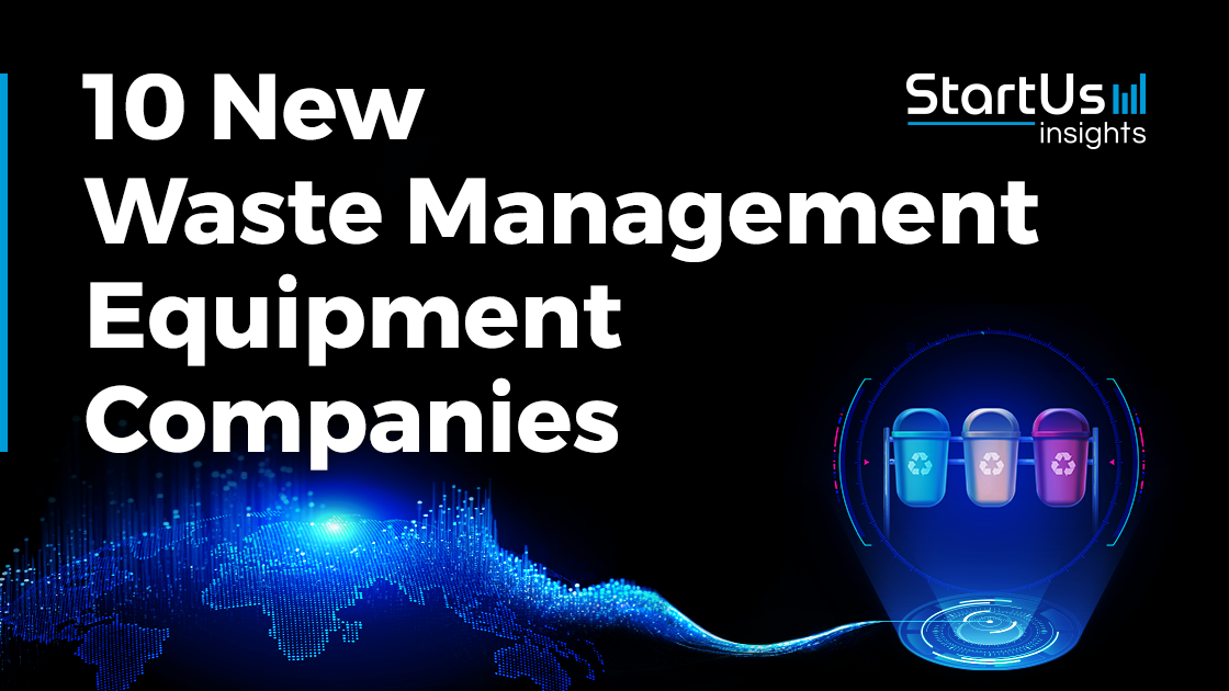 10 New Waste Management Equipment Companies | StartUs Insights