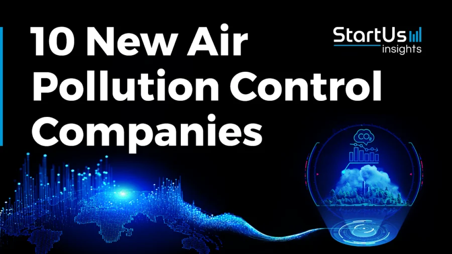 10 New Air Pollution Control Companies | StartUs Insights