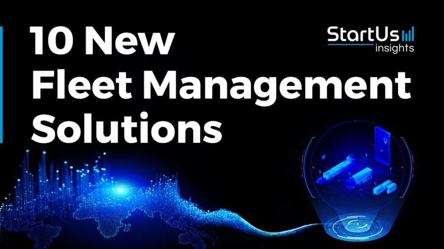 10 New Fleet Management Solutions | StartUs Insights
