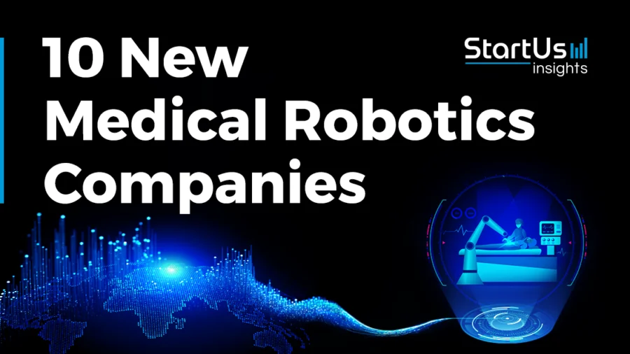10 New Medical Robotics Companies | StartUs Insights