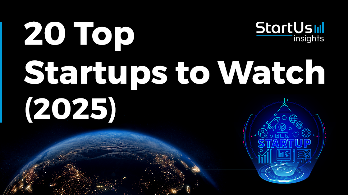 20 Top Startups to Watch in 2025 | StartUs Insights