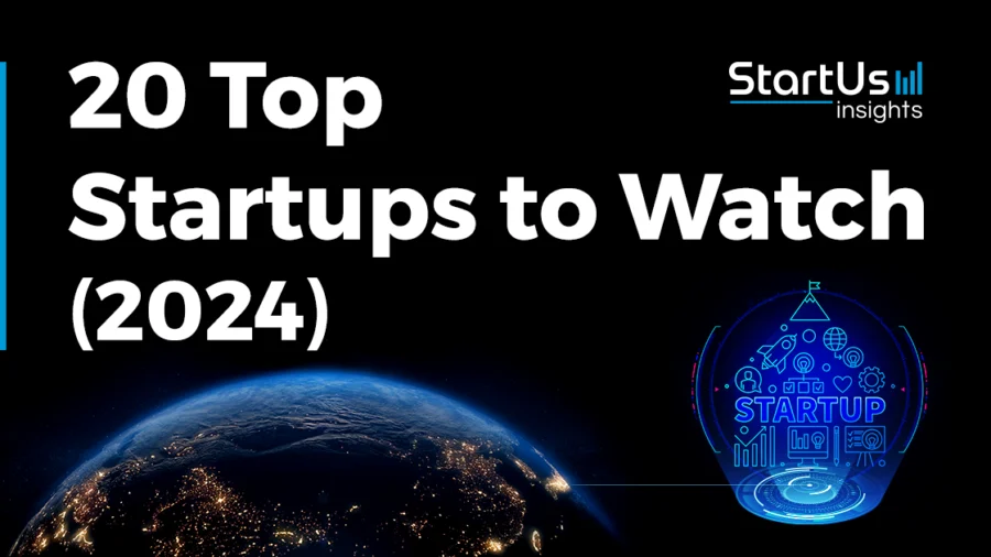 20 Top Startups to Watch in 2024 | StartUs Insights