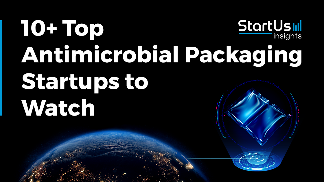 10+ Antimicrobial Packaging Startups to Watch | StartUs Insights