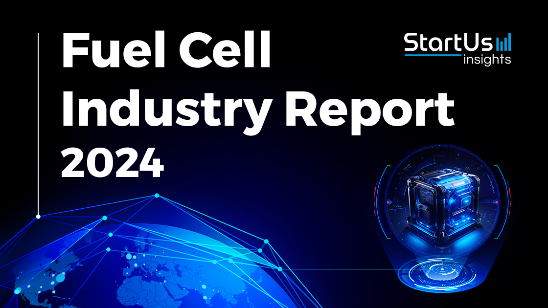 Fuel Cell Industry Report 2024 | StartUs Insights