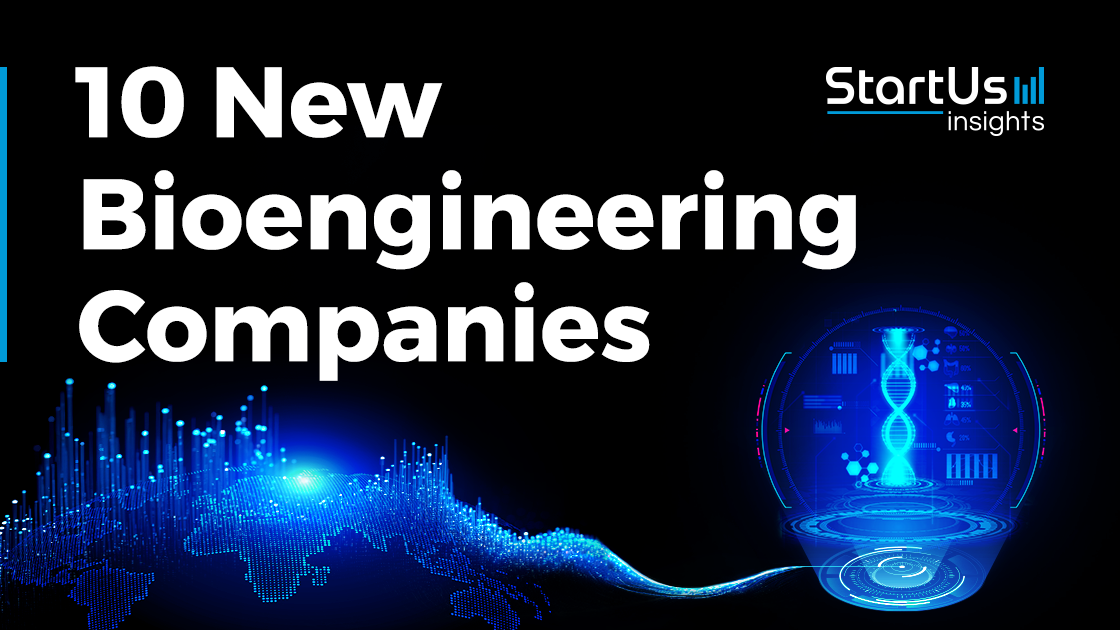 10 New Bioengineering Companies | StartUs Insights