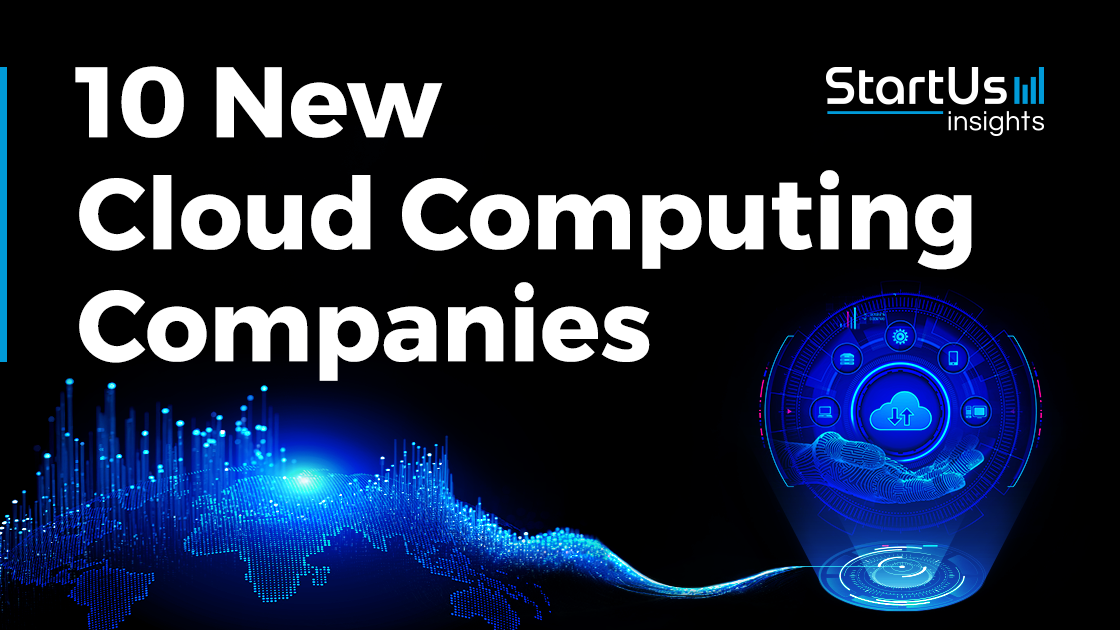 10 New Cloud Computing Companies | StartUs Insights