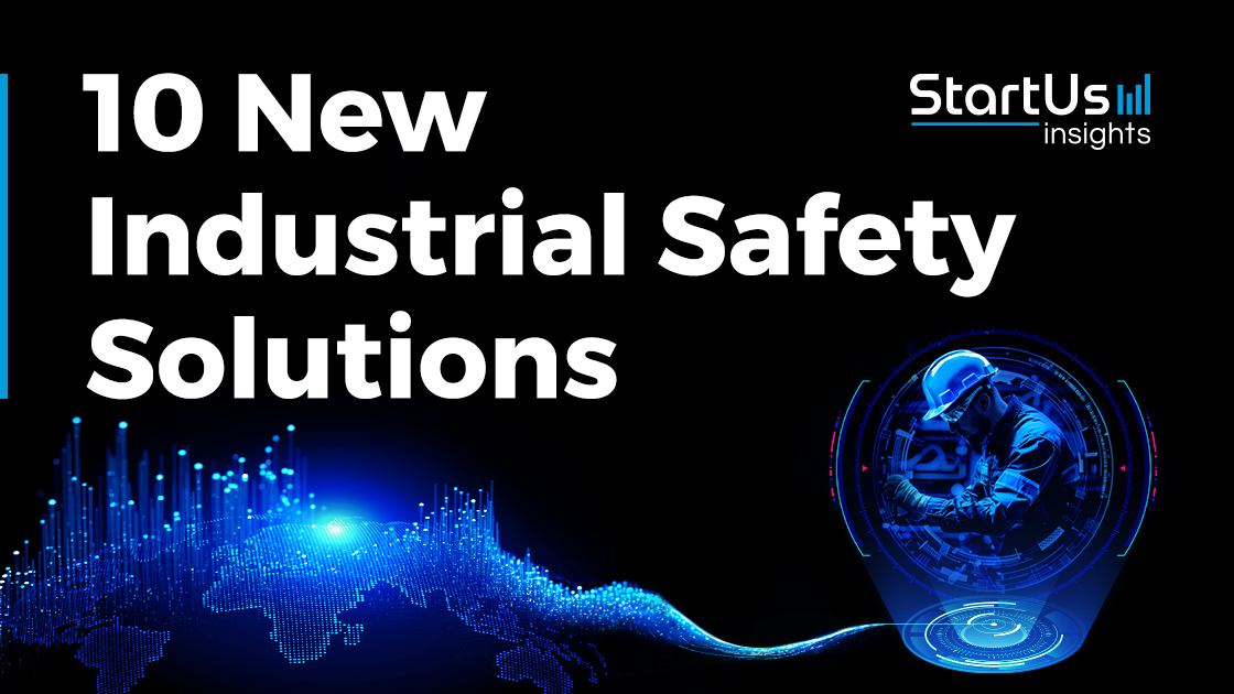 10 New Industrial Safety Solutions | StartUs Insights