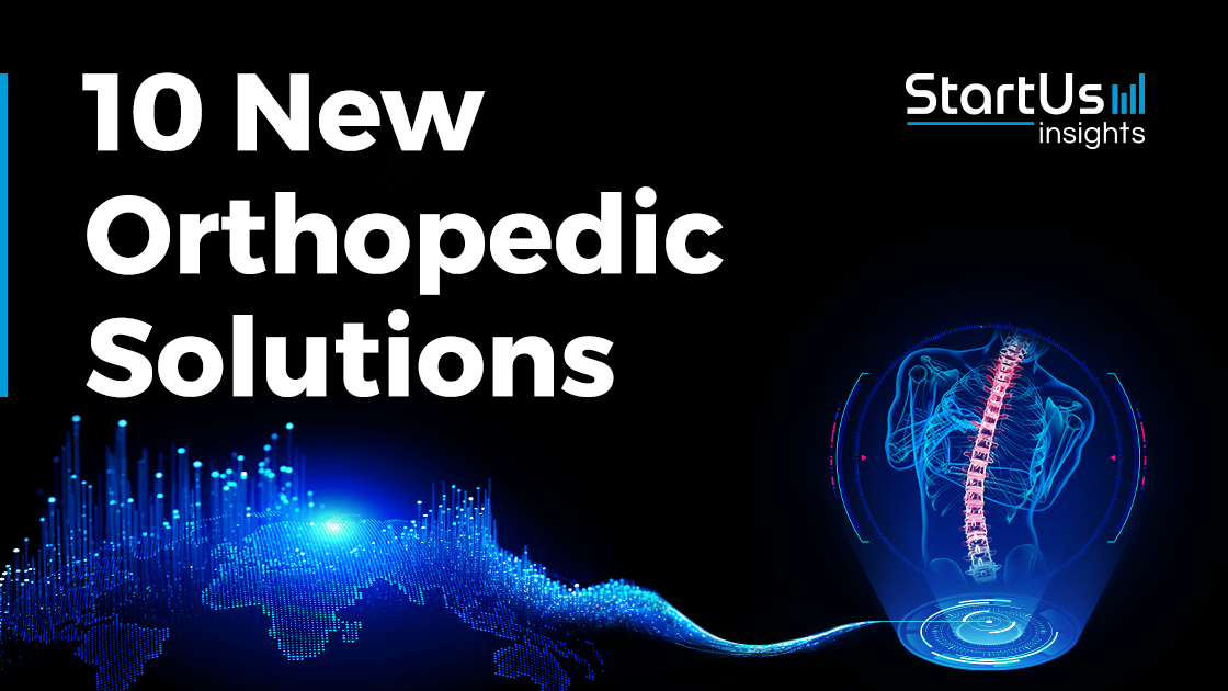 10 New Orthopedic Solutions | StartUs Insights