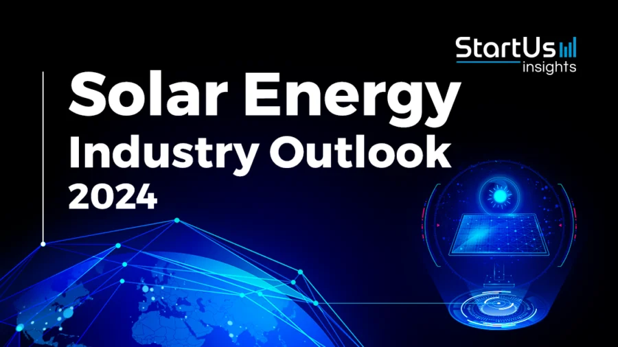 Solar Energy Industry Outlook 2024 | StartUs Insights