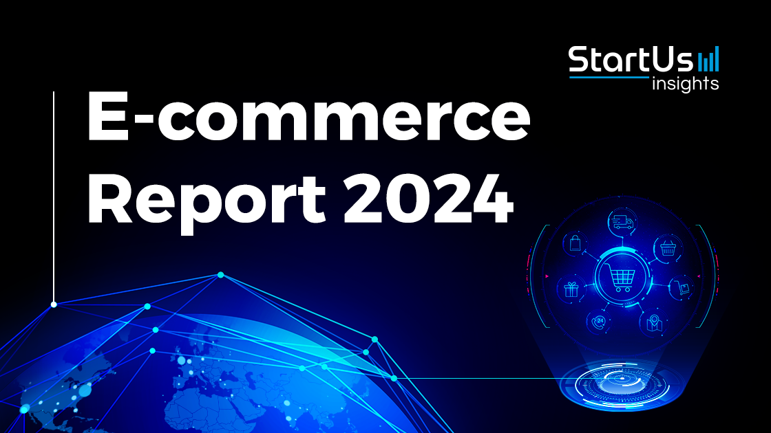 E-commerce Report 2024 | StartUs Insights