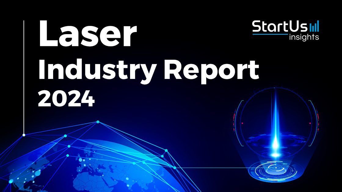 Laser Industry Report 2024 | StartUs Insights