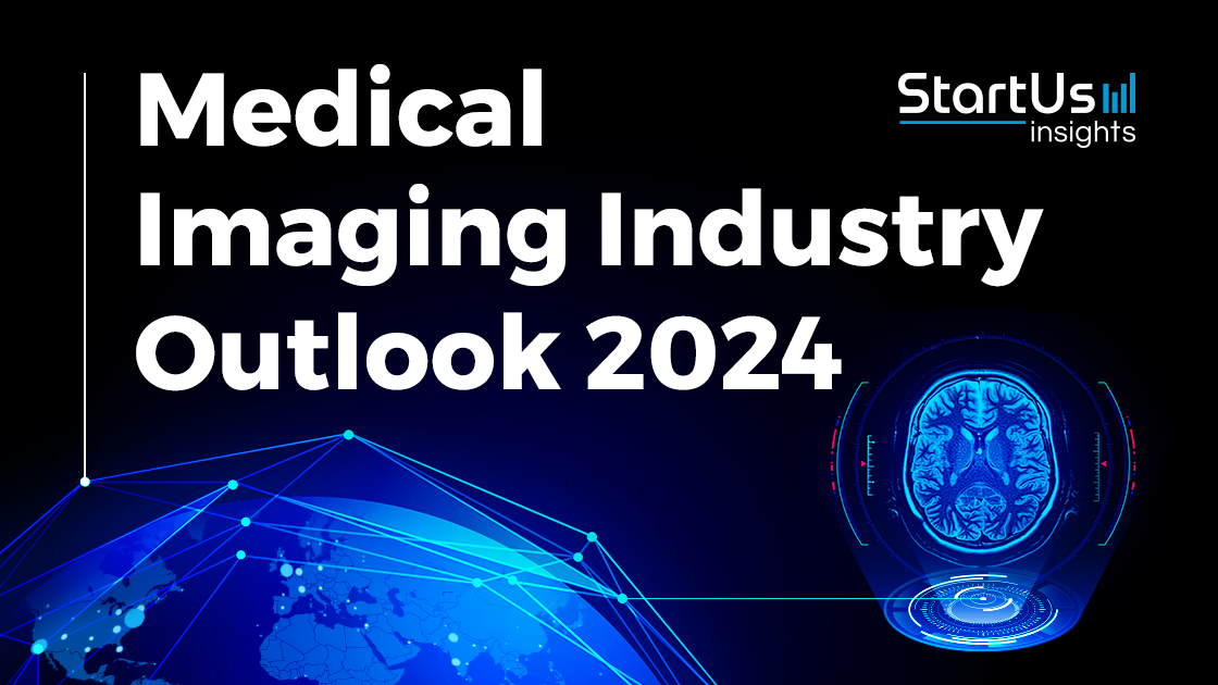 Medical Imaging Industry Outlook 2024 | StartUs Insights