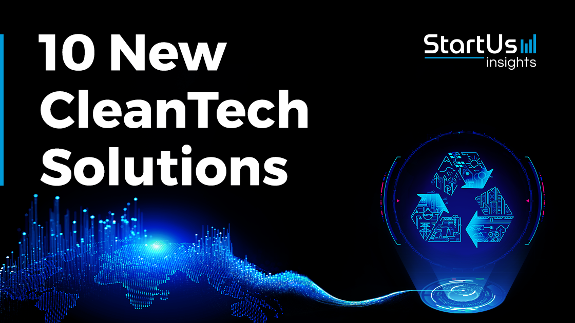 10 New CleanTech Solutions | StartUs Insights