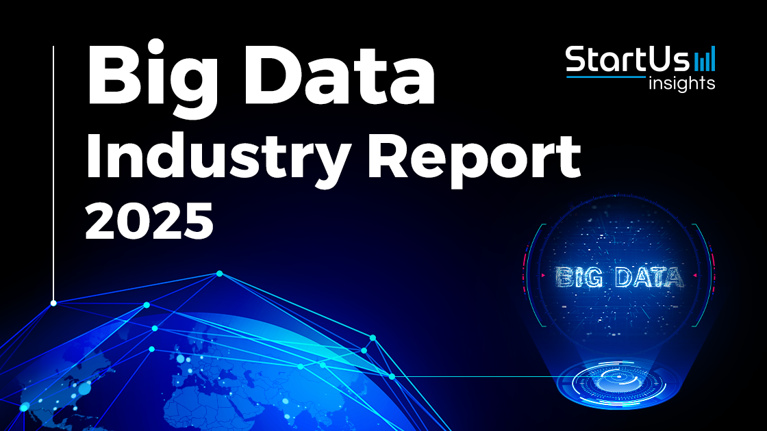 Big Data Industry Report 2025 | StartUs Insights