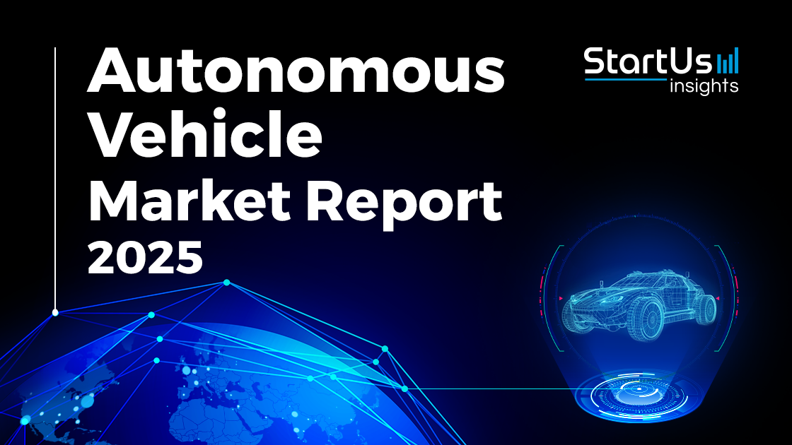 Autonomous Vehicle Market Report 2025 | StartUs Insights