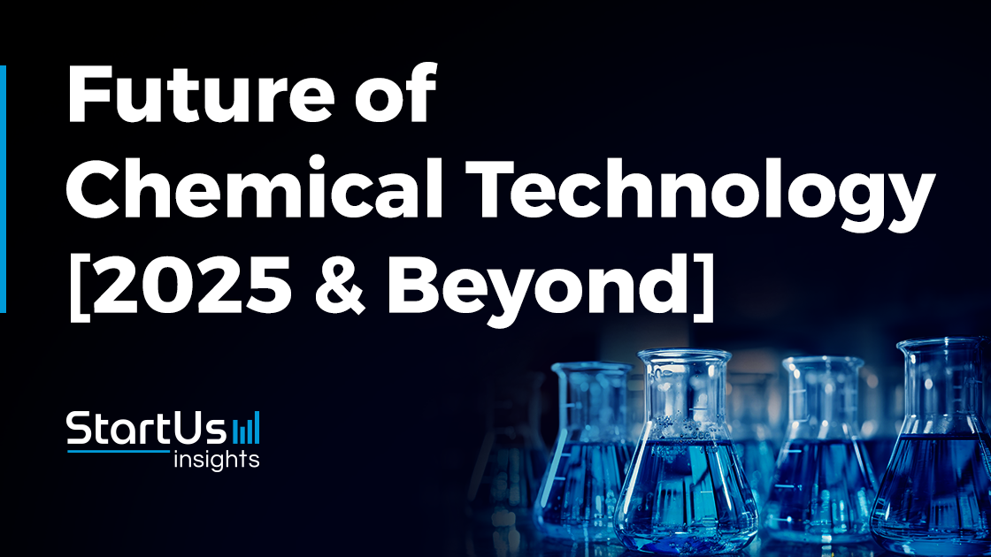 Future of Chemical Technology (2025 & Beyond) | StartUs Insights