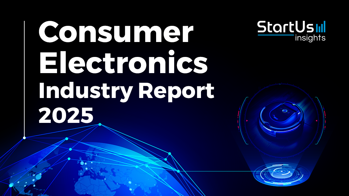Consumer Electronics Industry Report 2025 | StartUs Insights