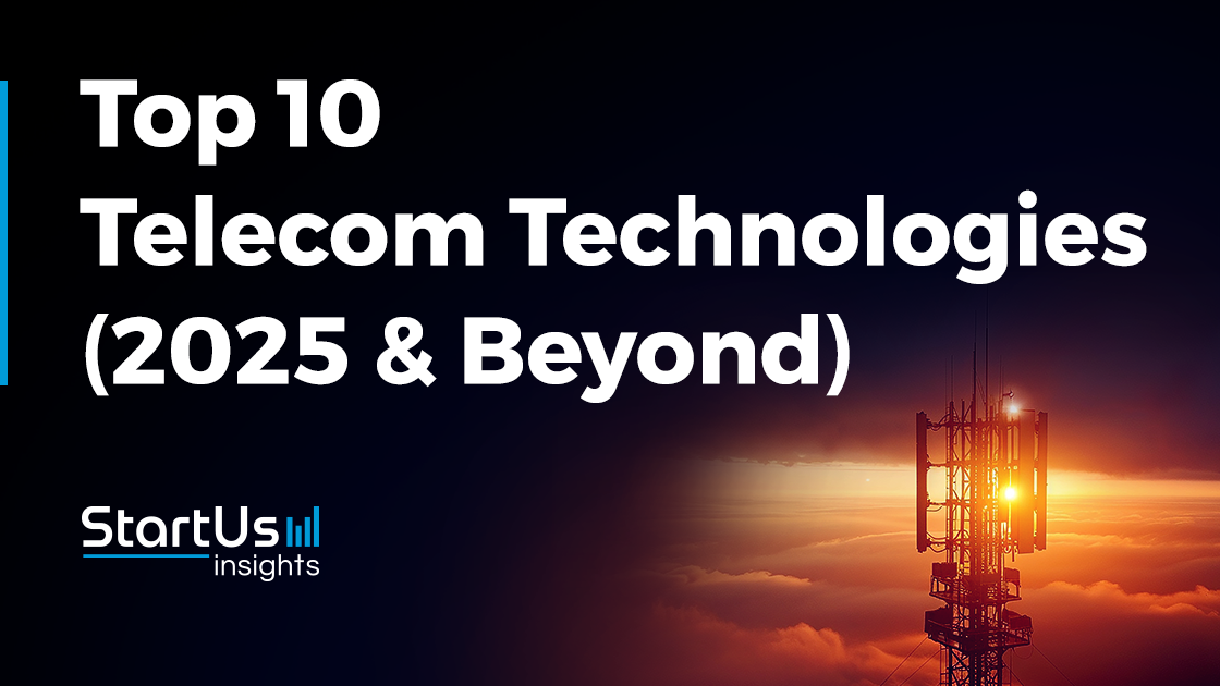 Telecom Technologies Transforming the Sector | StartUs Insights