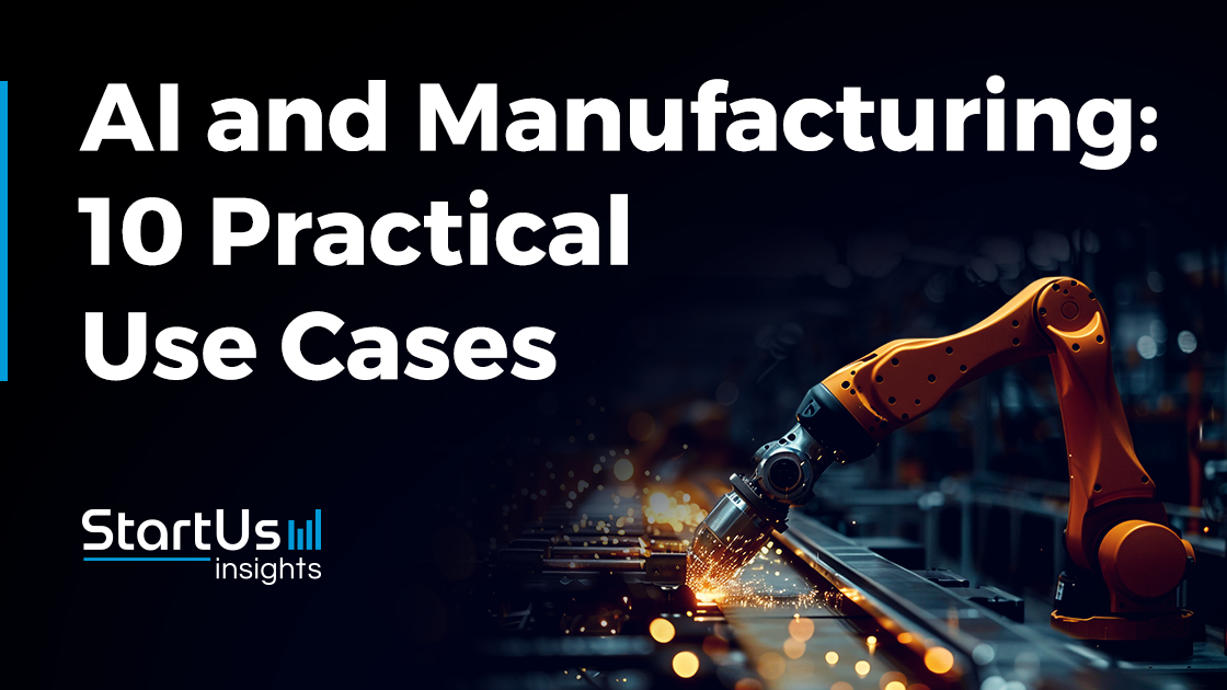 AI and Manufacturing: 10 Practical Use Cases | StartUs Insights