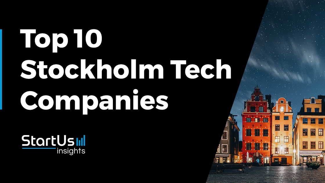 Meet the Top 10 Stockholm Tech Companies | StartUs Insights