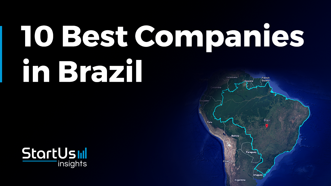 Discover the 10 Best Companies in Brazil | StartUs Insights