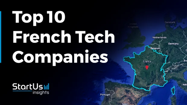 Top 10 French Tech Companies | StartUs Insights