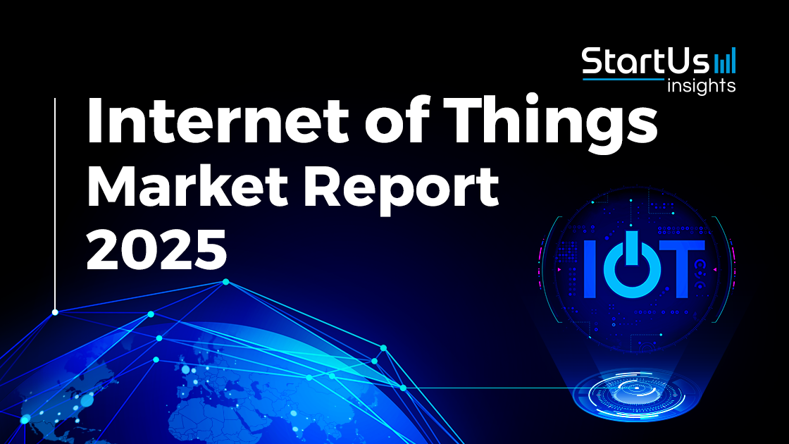 Internet of Things Market Report 2025 | StartUs Insights