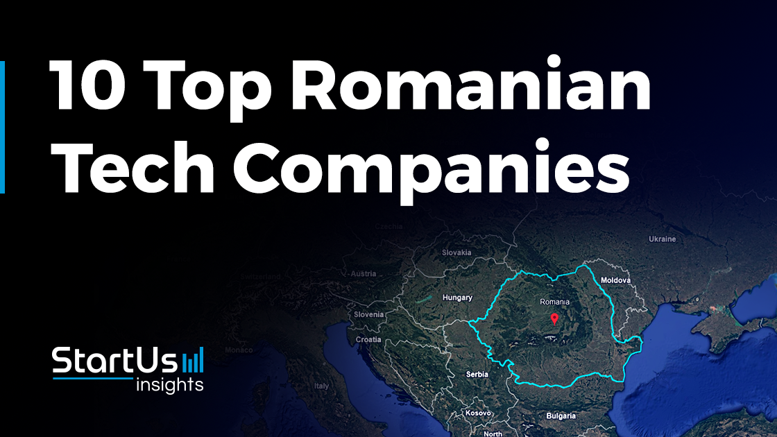 10 Emerging Romanian Tech Companies | StartUs Insights