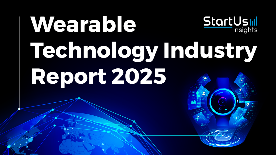 Wearable Technology Industry Report 2025 | StartUs Insights
