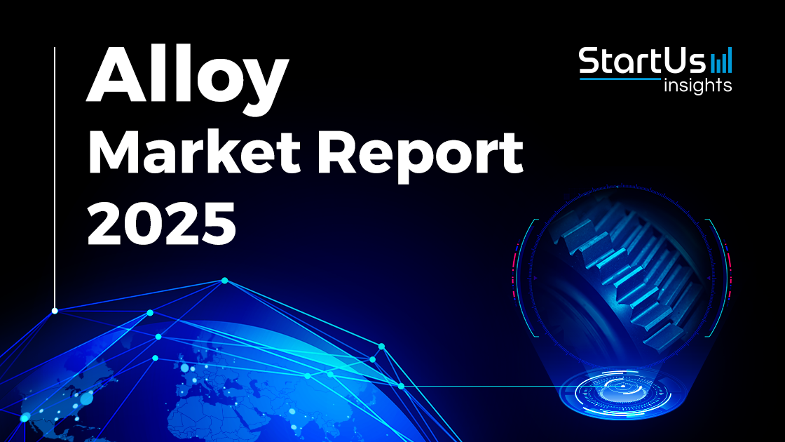 Alloy Market Report 2025 | StartUs Insights