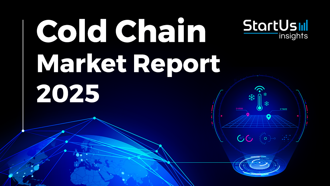 Cold Chain Market Report 2025 | StartUs Insights