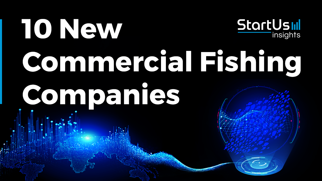 Discover 10 New Commercial Fishing Companies | StartUs Insights