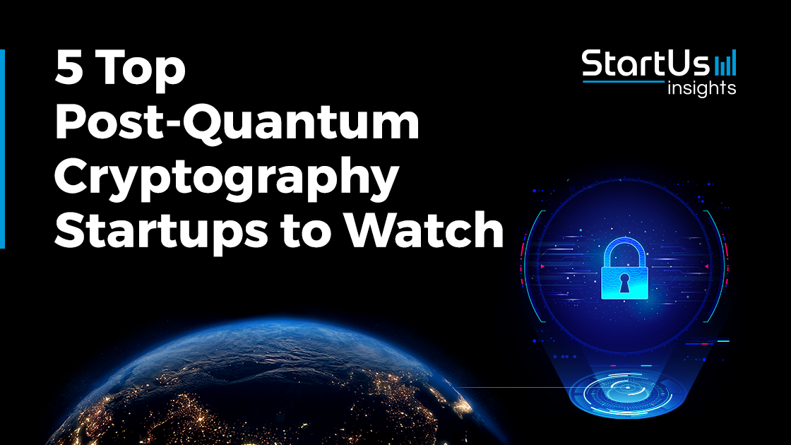 Top 5 Post-Quantum Cryptography Companies | StartUs Insights